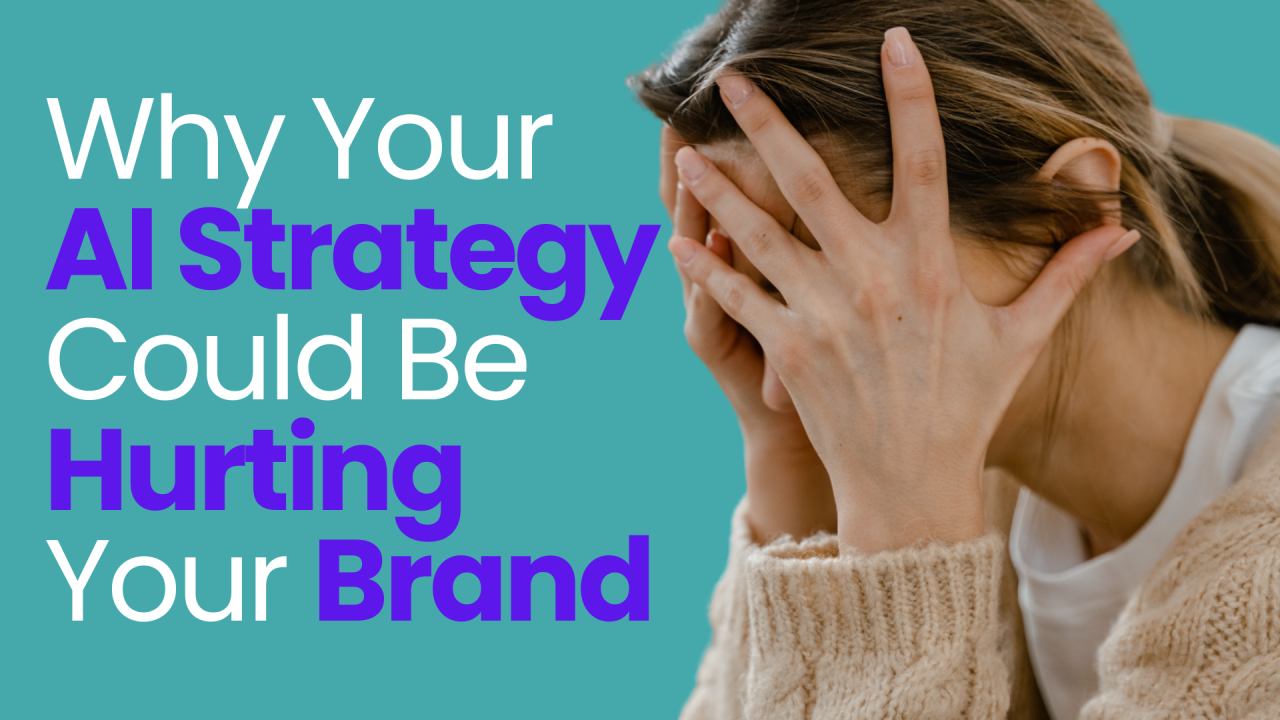 Why Your AI Strategy Could Be Hurting Your Brand - Campaign Coach AI ...
